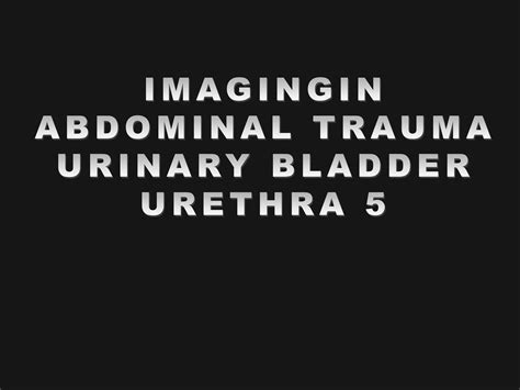 Imaging Abdomen Trauma Urinary Bladder Trauma Part 8 Dr Ahmed Esawy