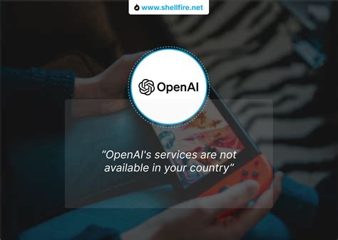 Fixed Openai “openais Services Are Not Available In Your Country” Shellfire Blog