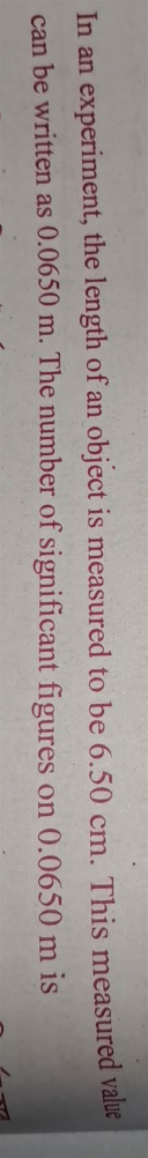 In An Experiment The Length Of An Object Is Measured To Be Cm This