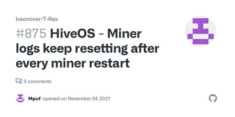 HiveOS Miner Logs Keep Resetting After Every Miner Restart Issue Trexminer T Rex GitHub
