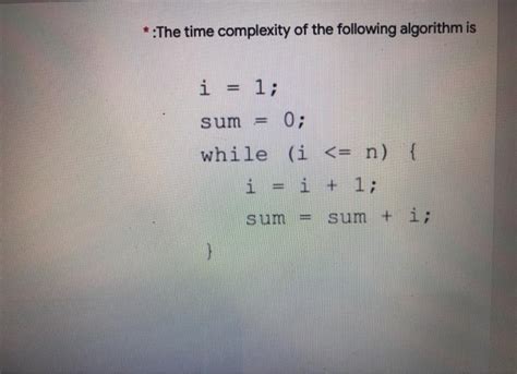Solved The Time Complexity Of The Following Algorithm Is