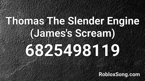 Thomas The Slender Engine Jamess Scream Roblox Id Roblox Music Codes