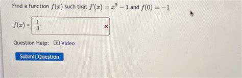solved find a function f x such that f′ x x2−1 and f 0 −1