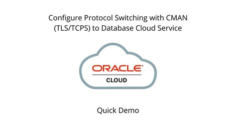 Quick Demo Configure Cman Connection Manager With Tls Protocol Switching For Oci Dbcs