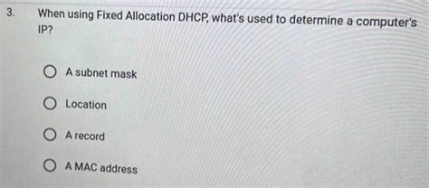 Solved When Using Fixed Allocation Dhcp Whats Used To Determine A