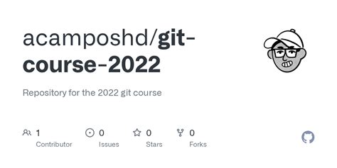 Github Acamposhdgit Course 2022 Repository For The 2022 Git Course