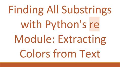 Finding All Substrings With Pythons Re Module Extracting Colors From Text Youtube