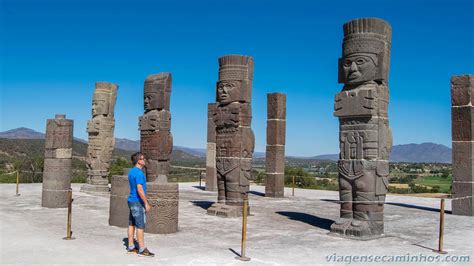 Atlantes De Tula E A Cidade Dos Toltecas México Viagens E Caminhos