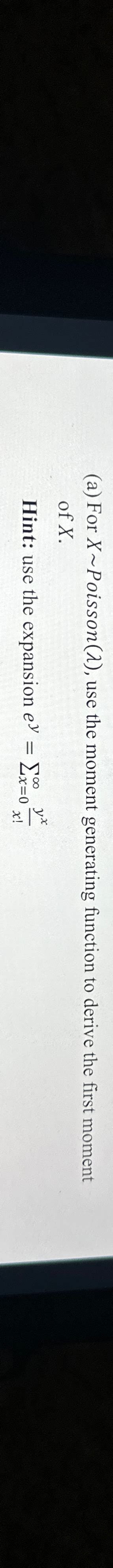 Solved A ﻿for X∼ ﻿poisson λ ﻿use The Moment Generating