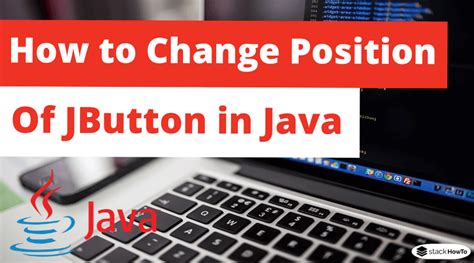 How To Change The Position Of JButton In Java StackHowTo