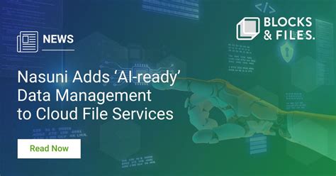 Nasuni Adds Ai Ready Data Management To Cloud File Services Blocks And Files Nasuni