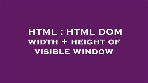 HTML HTML DOM Width Height Of Visible Window YouTube