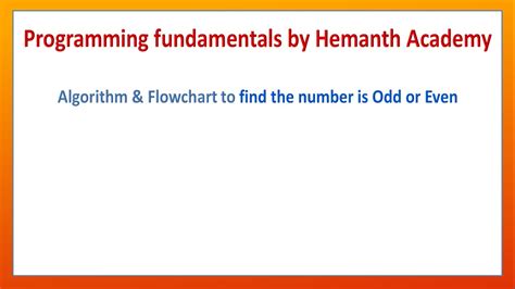 06 Algorithm And Flowchart To Find The Number Is Odd Or Even By Hemanth
