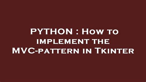 python how to implement the mvc pattern in tkinter youtube
