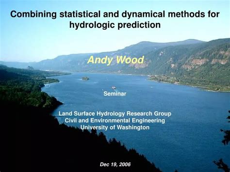 Ppt Combining Statistical And Dynamical Methods For Hydrologic Prediction Powerpoint