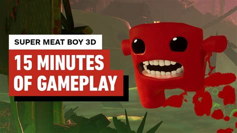 15 минут геймплея Super Meat Boy 3d