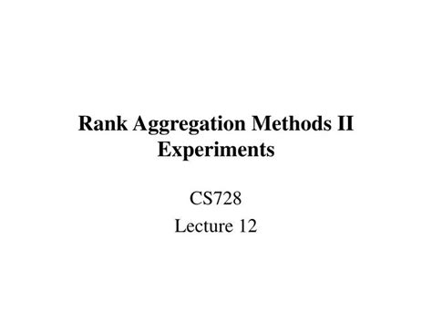 Ppt Rank Aggregation Methods Ii Experiments Powerpoint Presentation