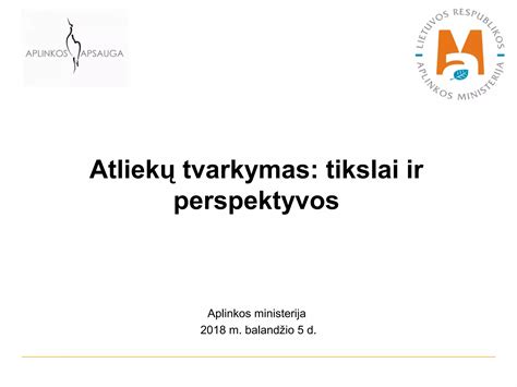 Atliekų Tvarkymas Tikslai Ir Perspektyvos Pranešėjas Dalius Krinickas Ppt