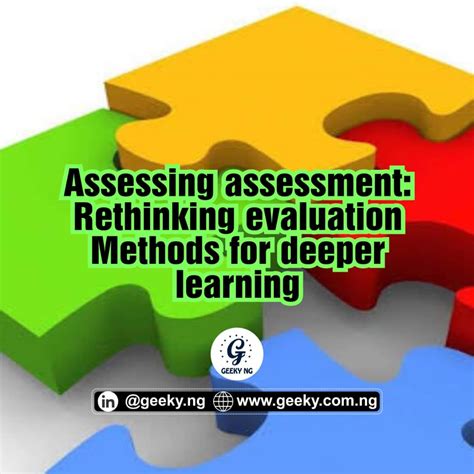 Assessing Assessment Rethinking Evaluation Methods For Deeper Learning Geeky Nigeria