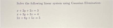 solved solve the following linear system using gaussian