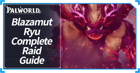 How To Beat Blazamut Ryu Raid Boss Best Pals Weapons And Strategy｜game8