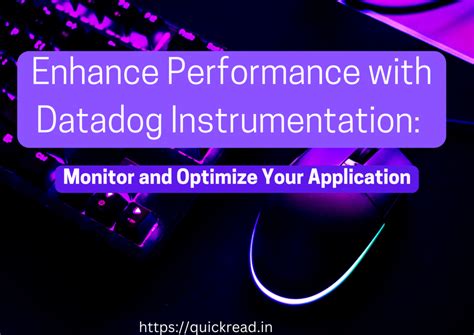 Enhance Performance With Datadog Instrumentation Monitor And Optimize