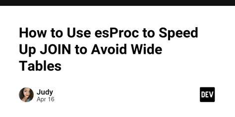 How To Use Esproc To Speed Up Join To Avoid Wide Tables Dev Community