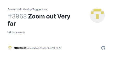 Zoom Out Very Far · Issue 3968 · Anukenmindustry Suggestions · Github