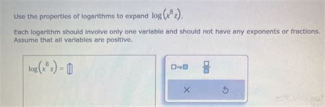 Solved Use The Properties Of Logarithms To Expand Logx8z