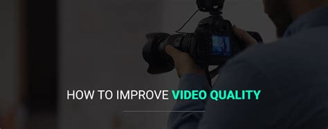 How To Improve Video Quality Illuminated Integration