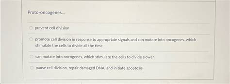 Solved Proto Oncogenes Prevent Cell Divisionpromote Cell