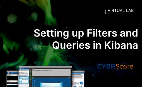 Setting Up Filters And Queries In Kibana Virtual Lab Cybrary