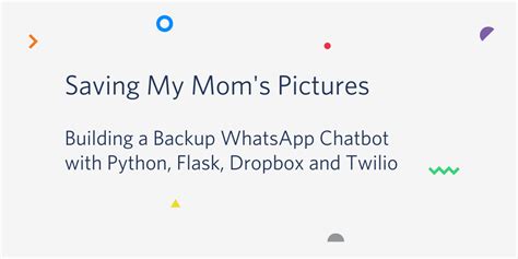 Saving My Mom S Pictures Building A Backup WhatsApp Chatbot With