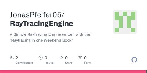 Github Jonaspfeifer05raytracingengine A Simple Raytracing Engine Written With The