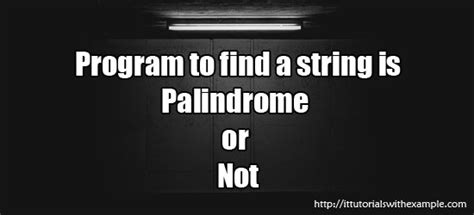 Program To Check A String Is Palindrome In C IT Tutorials With Example