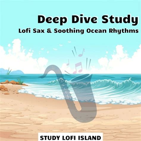 Stream Study LoFi Island Listen To Deep Dive Study Lofi Sax