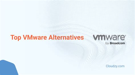 Vmware Alternatives Better Than Vmware Workstation And Esxi