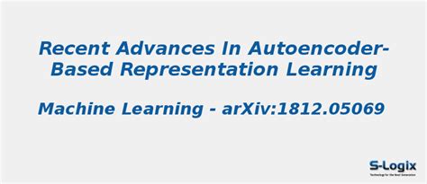 Autoencoder Based Representation Learning S Logix