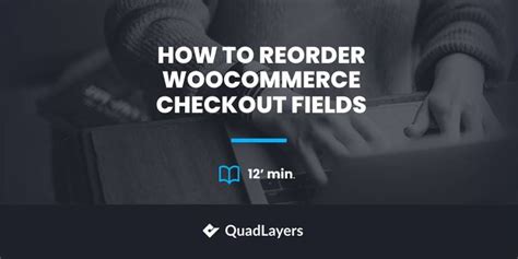 How To Reorder Woocommerce Checkout Fields Quadlayers