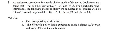 Solved 3 An Estimation Procedure For A Mode Choice Model Of