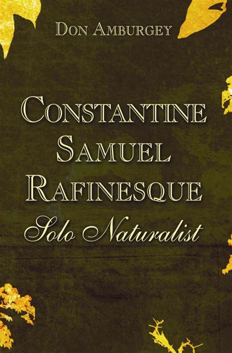 Constantine Samuel Rafinesque Solo Naturalist