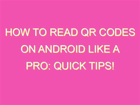 How To Read QR Codes On Android Like A Pro Quick Tips Kurrently
