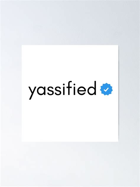 Yassified Yassification Yass Pills Poster For Sale By Goldenticketer