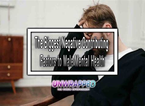 The Biggest Negative Contributing Factors To Male Mental Health