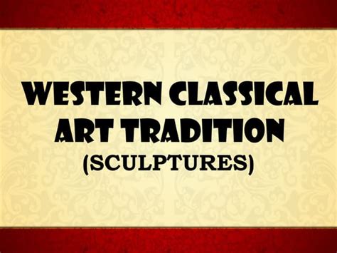 1st Quarter Artstopic 2 Western Classical Art Traditions Sculpturespptx