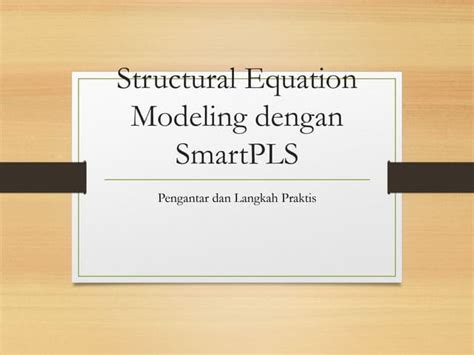 Structural Equation Modeling Dengan Smartplspptx
