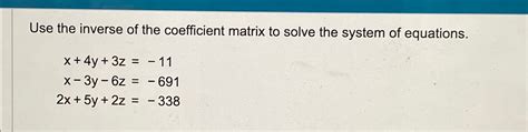 Solved Use The Inverse Of The Coefficient Matrix To Solve