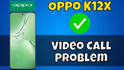 Oppo K12x Video Call Issue Video Call Not Working Video Call