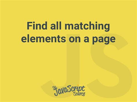 Find All Matching Elements On A Page Javascriptsource