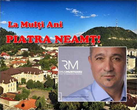 Remus Munteanu Deputat De Neamţ La Mulţi Ani Piatra Neamţ Viaţa Nemţeană